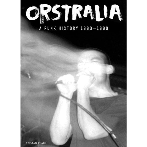 Orstralia 'A Punk History 1990–1999' Book – POISON CITY RECORDS